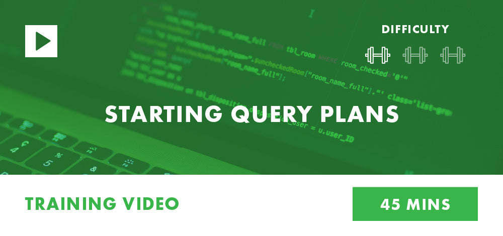 Starting Query Plans – Darling Data